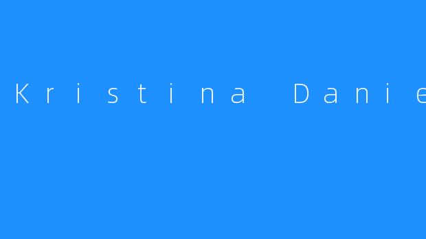 探寻Kristina Danielle的音乐世界_安哥百科