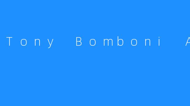 探寻Tony Bomboni ASMR的神奇声音世界_安哥百科